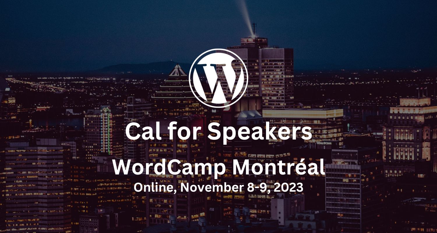 Call for Speakers: WordCamp Montreal 2023